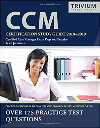 CCM Certification Study Guide 2018-2019: Certified Case Manager Exam ...