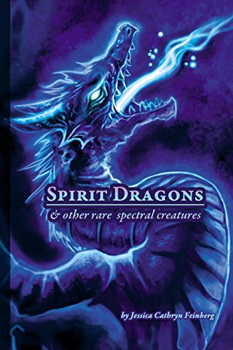 Spirit Dragons & Other Rare Spectral Creatures: A Field Guide by ...