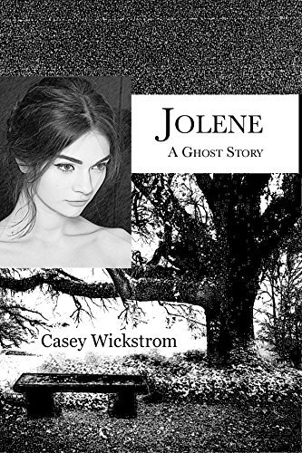 Jolene: A Ghost Story by Casey Wickstrom | Goodreads