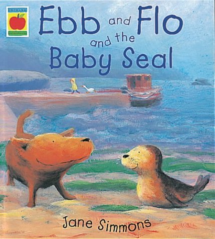 Ebb and Flo and the Baby Seal (Orchard Picturebooks) by Jane Simmons ...