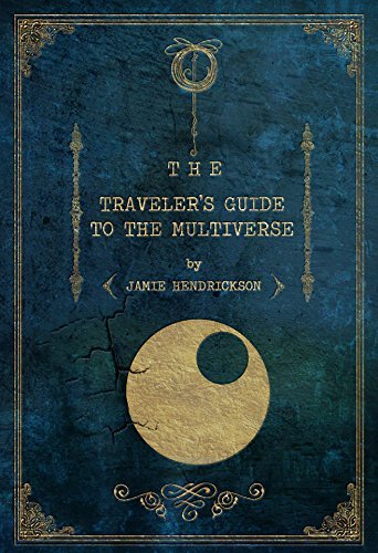 A Traveler's Guide to the Multiverse by Micah Pearson | Goodreads