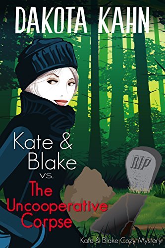 Kate & Blake vs The Uncooperative Corpse by Dakota Kahn | Goodreads