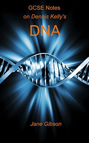 GCSE Notes on Dennis Kelly's DNA by Jane Gibson | Goodreads