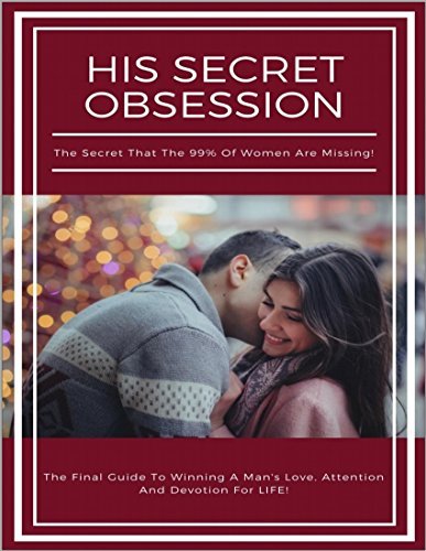His Secret Obsessions: The Guide to Winning a Man's Love, Attention and ...