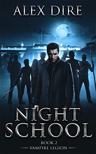Night School Book 2: Vampire Legion by Alex Dire | Goodreads
