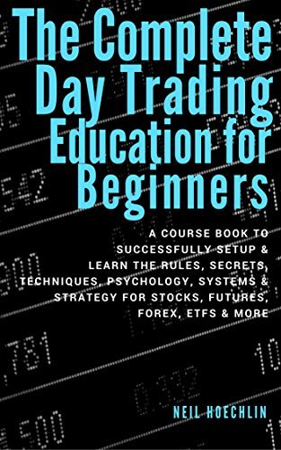The Complete Day Trading Education for Beginners: a course book to ...