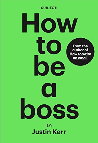 How to be a boss by Justin Kerr | Goodreads