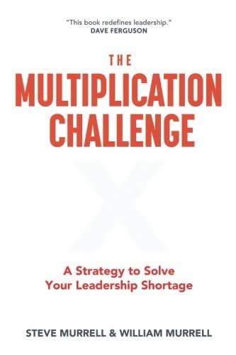The Multiplication Challenge: A Strategy to Solve Your Leadership ...