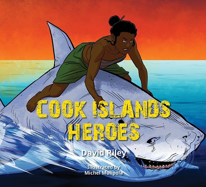 Cook Islands Heroes (Pasifika Heroes #4) by David Riley | Goodreads