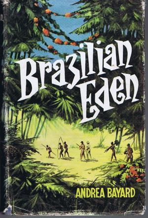 Brazilian Eden by Andrea Bayard | Goodreads