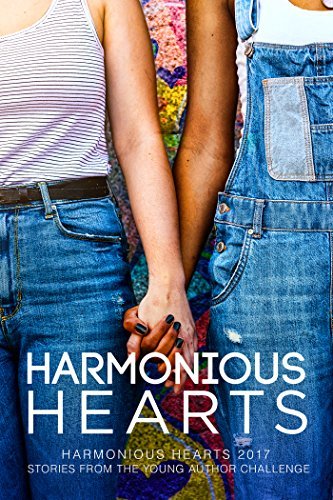 Harmonious Hearts 2017: Stories from the Young Author Challenge by Anne ...