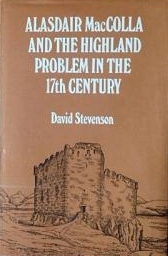 Alasdair MacColla and the Highland Problem in the Seventeenth Century ...