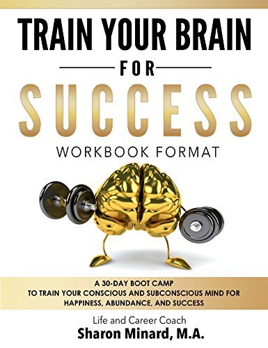 Train Your Brain For Success: A 30-Day Boot Camp To Train Your ...