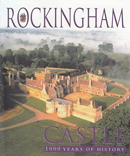 Rockingham Castle: 1000 Years of History by Peter C.D. Brears | Goodreads