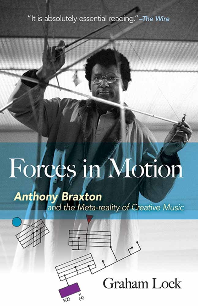 Forces in Motion: Anthony Braxton and the Meta-reality of Creative ...