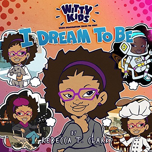 Witty Kids When Imagination Talks To You: I Dream To Be by Rebecca ...