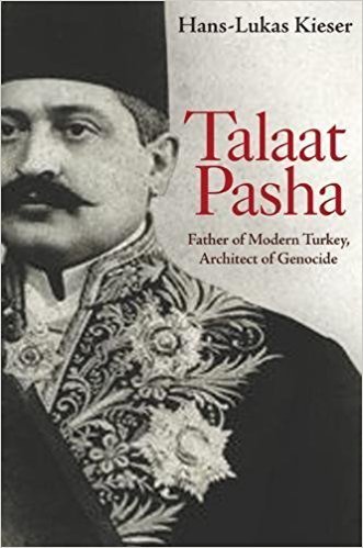 Talaat Pasha: Father of Modern Turkey, Architect of Genocide by Hans ...