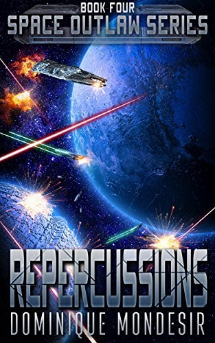 Repercussions: (Space Outlaw 4) by Dominique Mondesir | Goodreads