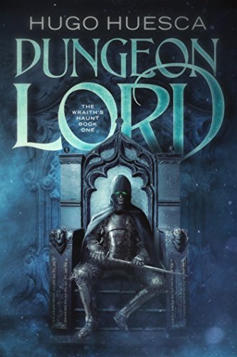 Dungeon Lord (The Wraith's Haunt, #1) by Hugo Huesca | Goodreads