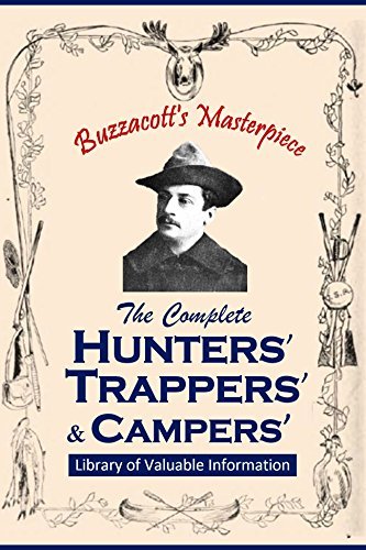 Buzzacott's Masterpiece Or, The Complete Hunters', Trappers', and ...