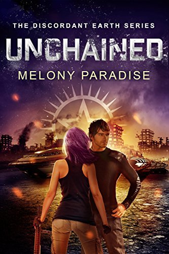 Unchained (The Discordant Earth Series, #2) by Melony Paradise | Goodreads