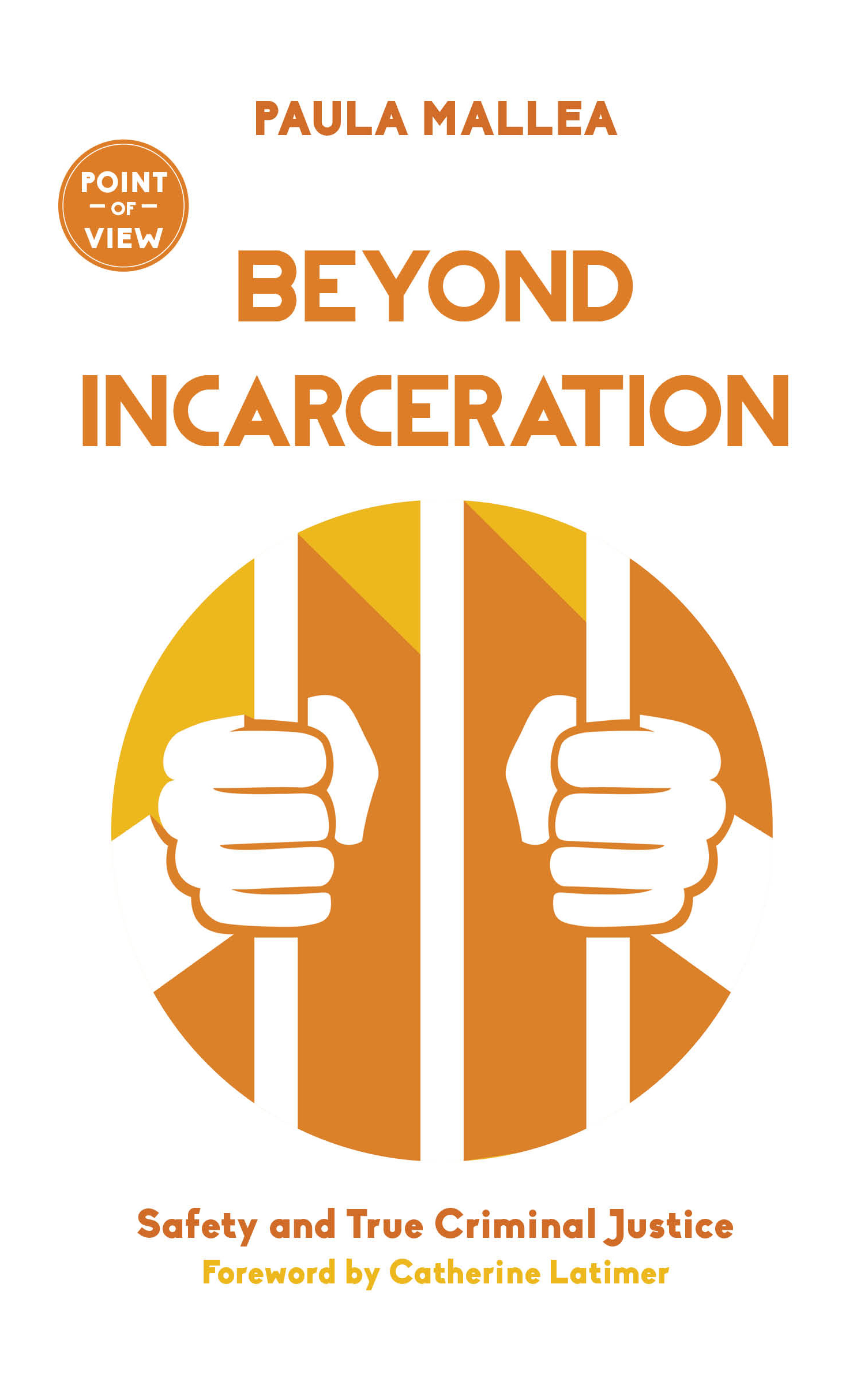 Beyond Incarceration: Safety and True Criminal Justice by Paula Mallea | Goodreads