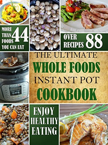 The Ultimate Whole Foods Instant Pot Cookbook by Julia Schulte | Goodreads