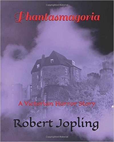 Phantasmagoria: A Victorian Horror Story by Robert Jopling | Goodreads