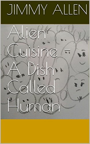 Alien Cuisine: A Dish Called Human by Jimmy Allen | Goodreads