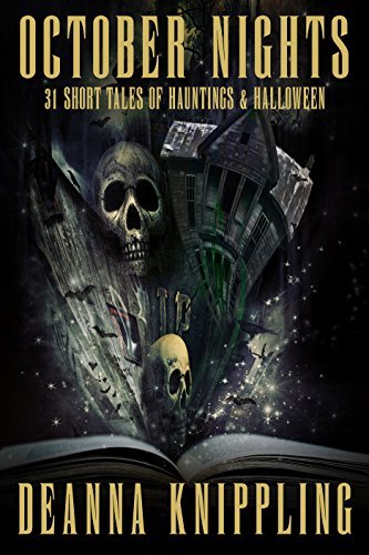 October Nights: 31 Tales of Hauntings and Halloween by DeAnna Knippling ...