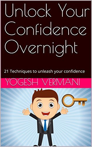 Unlock Your Confidence Overnight: 21 Techniques to unleash your ...