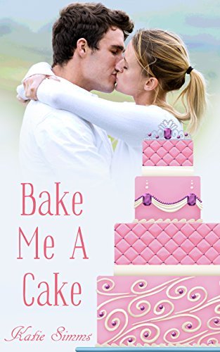 Bake Me A Cake by Katie Simms | Goodreads