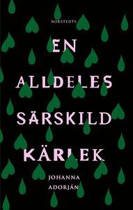 En alldeles särskild kärlek by Johanna Adorján | Goodreads