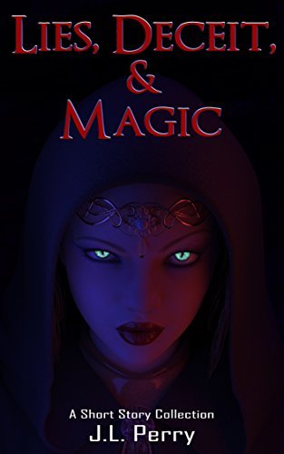 Lies, Deceit, and Magic: A Short Story Collection by J.L. Perry | Goodreads