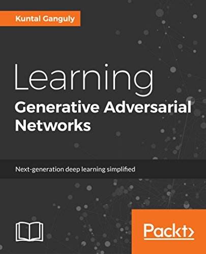 Learning Generative Adversarial Networks: Next-generation deep learning ...