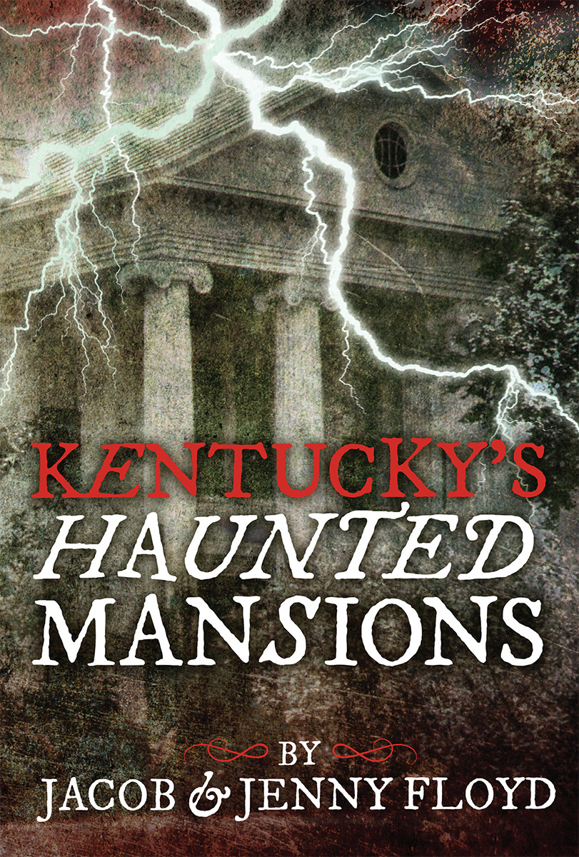 Kentucky's Haunted Mansions by Jacob Floyd & Jenny Floyd | Goodreads