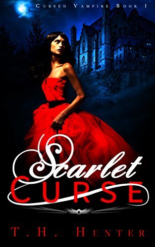 Scarlet Curse (Cursed Vampire #1) by T.H. Hunter | Goodreads