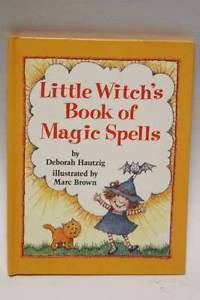 Little Witch's Book of Magic Spells by Deborah Hautzig | Goodreads