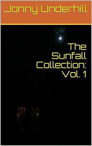 The Sunfall Collection: Vol. 1 by Jonny Underhill | Goodreads