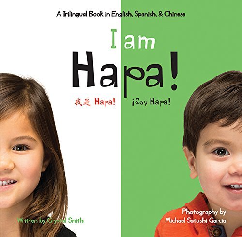 I Am Hapa! Hapa! Soy Hapa! by Crystal Smith | Goodreads