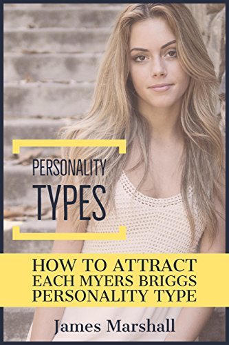 Personality types: How to Attract Each Myers Briggs Type by James ...