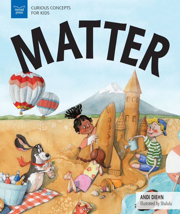 MATTER (Curious Concepts for Kids) by Andi Diehn | Goodreads