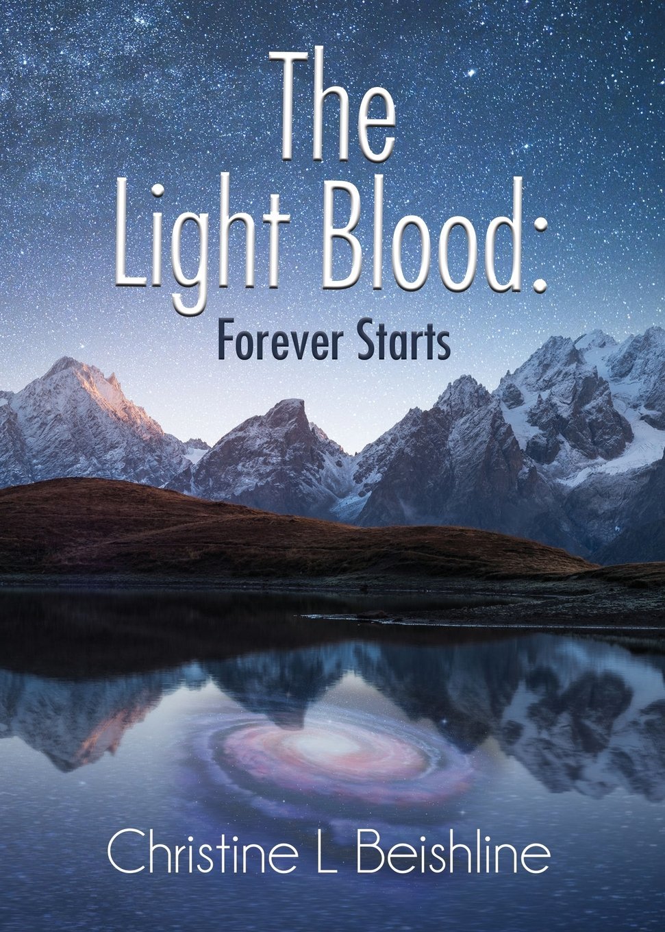 The Light Blood: Forever Starts by Christine L. Beishline | Goodreads