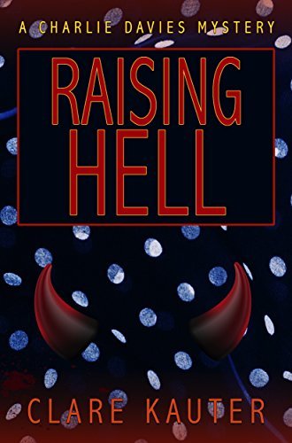 Raising Hell (The Charlie Davies Mysteries Book 8) by Clare Kauter | Goodreads