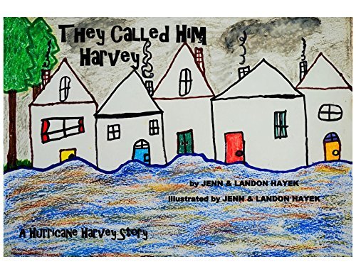 They Called Him Harvey: A Hurricane Harvey Story by Jennifer Hayek ...