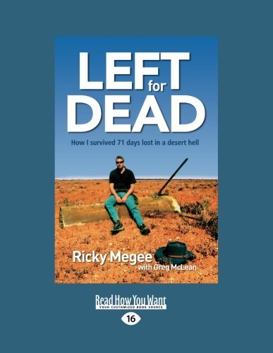 Left for Dead: How I Survived 71 Days in the Outback by Ricky Megee and ...