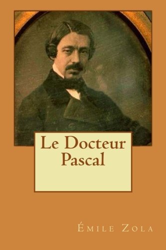 Le Docteur Pascal (French Edition) by Émile Zola | Goodreads
