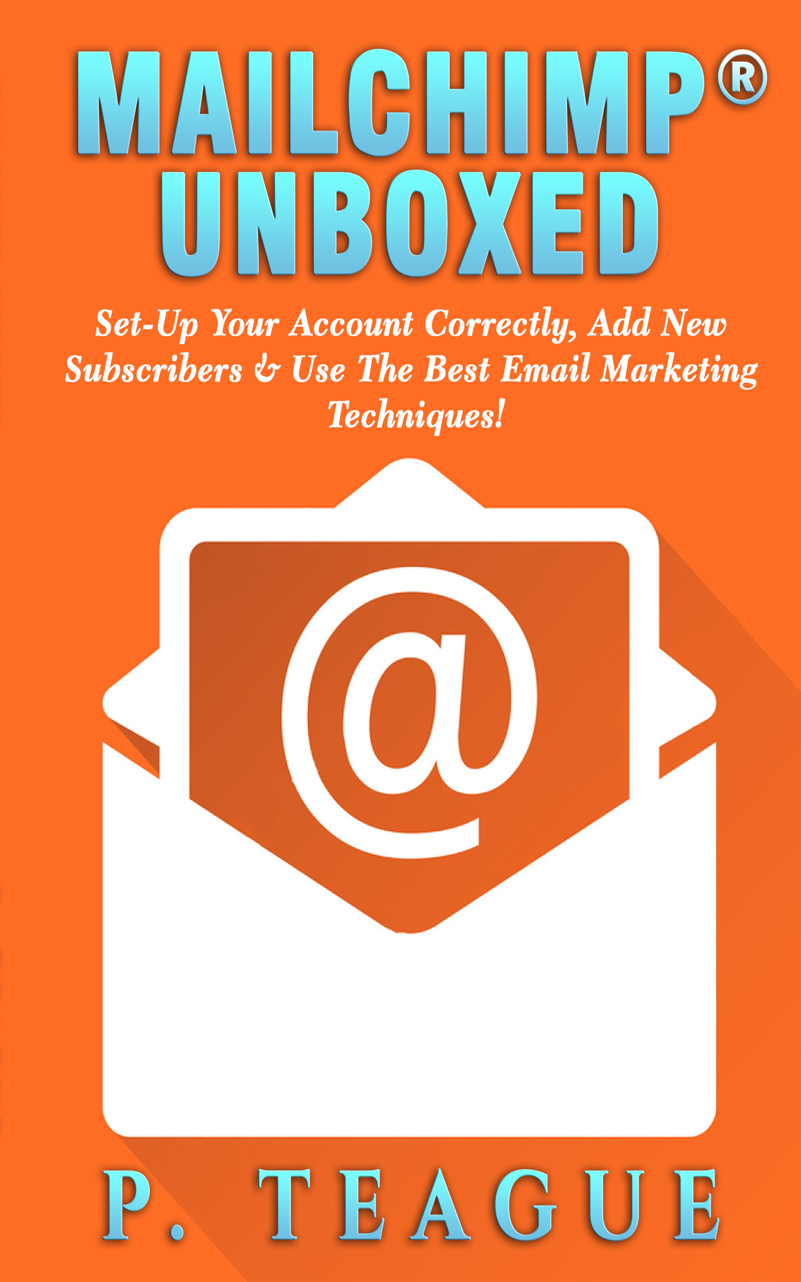 Mailchimp Unboxed by P. Teague | Goodreads