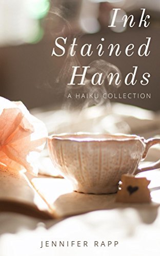 Ink Stained Hands: A Haiku Collection by Jennifer Rapp | Goodreads