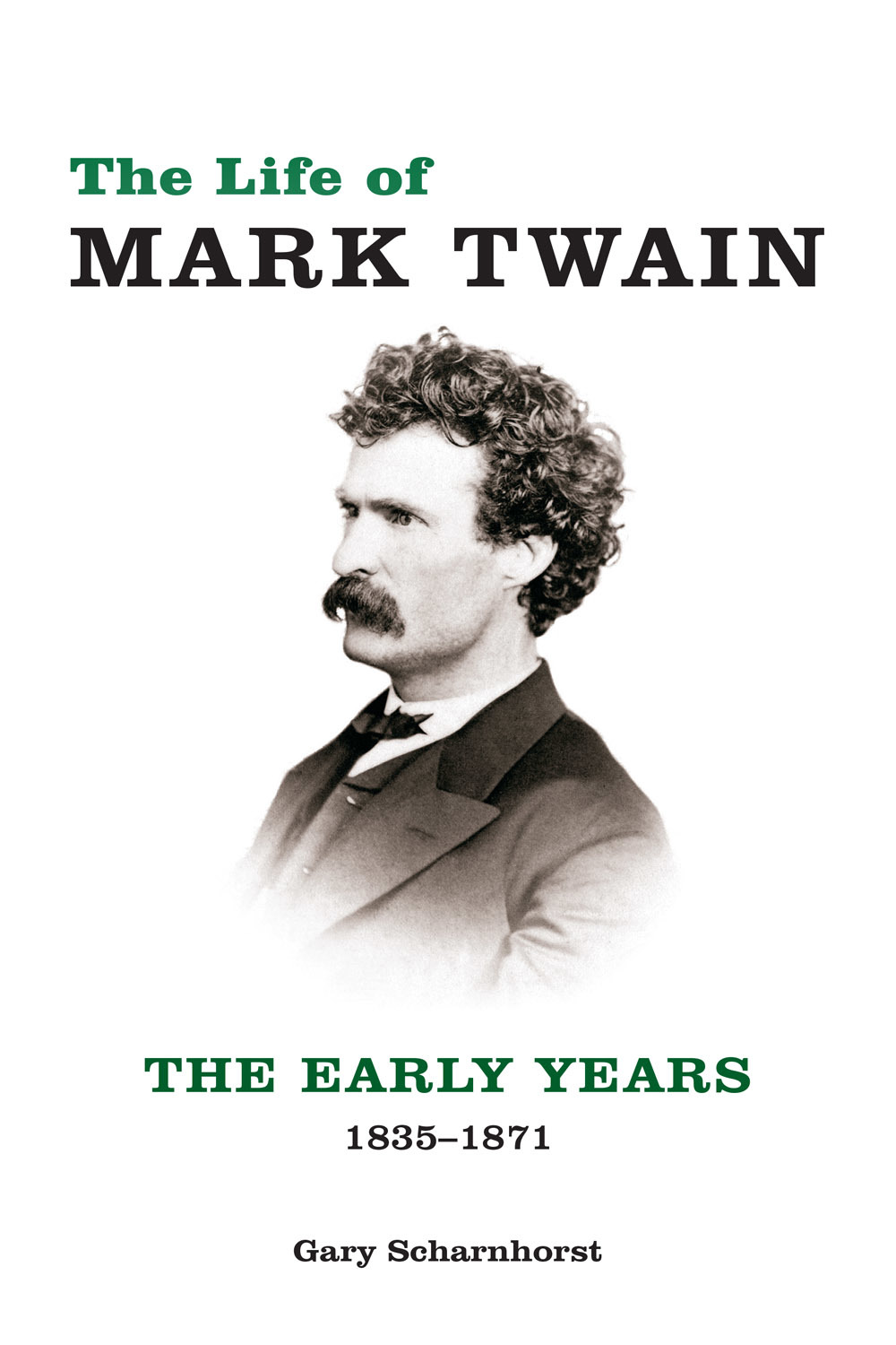 The Life of Mark Twain: The Early Years, 1835-1871 (Volume 1) by Gary ...